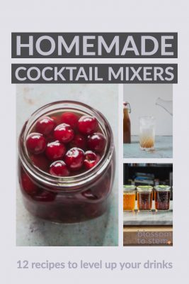 Homemade Cocktail Mixers, up your cocktail game - Blossom to Stem
