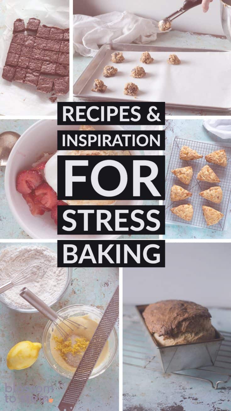 Stress Baking: recipes for the days ahead of us - Blossom to Stem